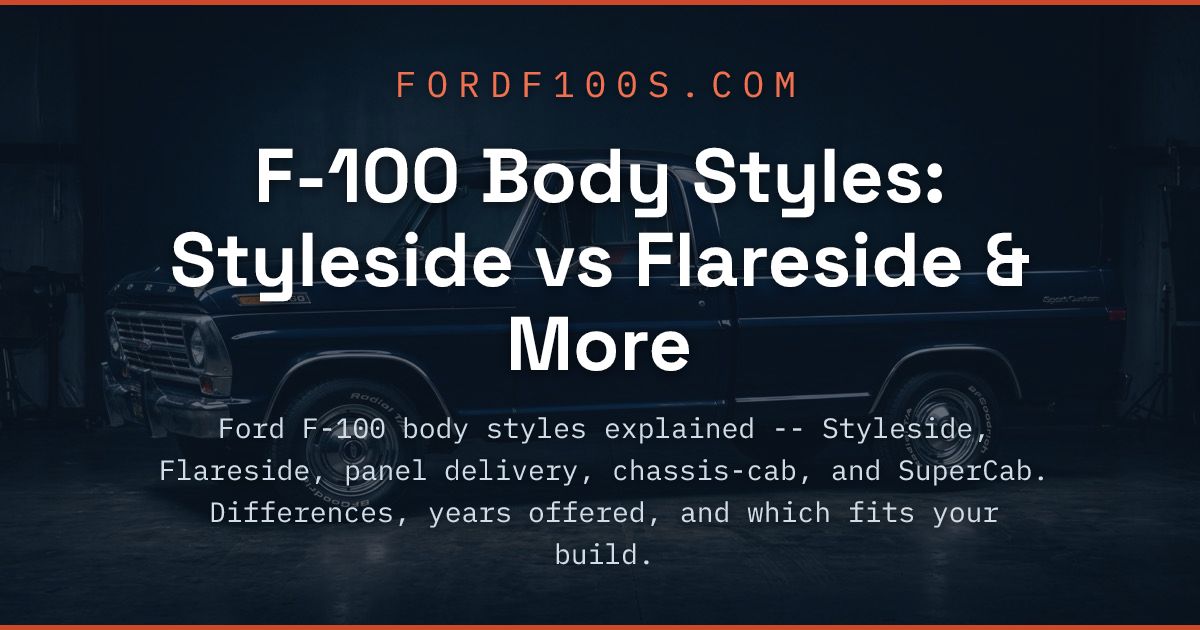 F-100 Body Styles: Styleside vs Flareside & More | fordf100s.com